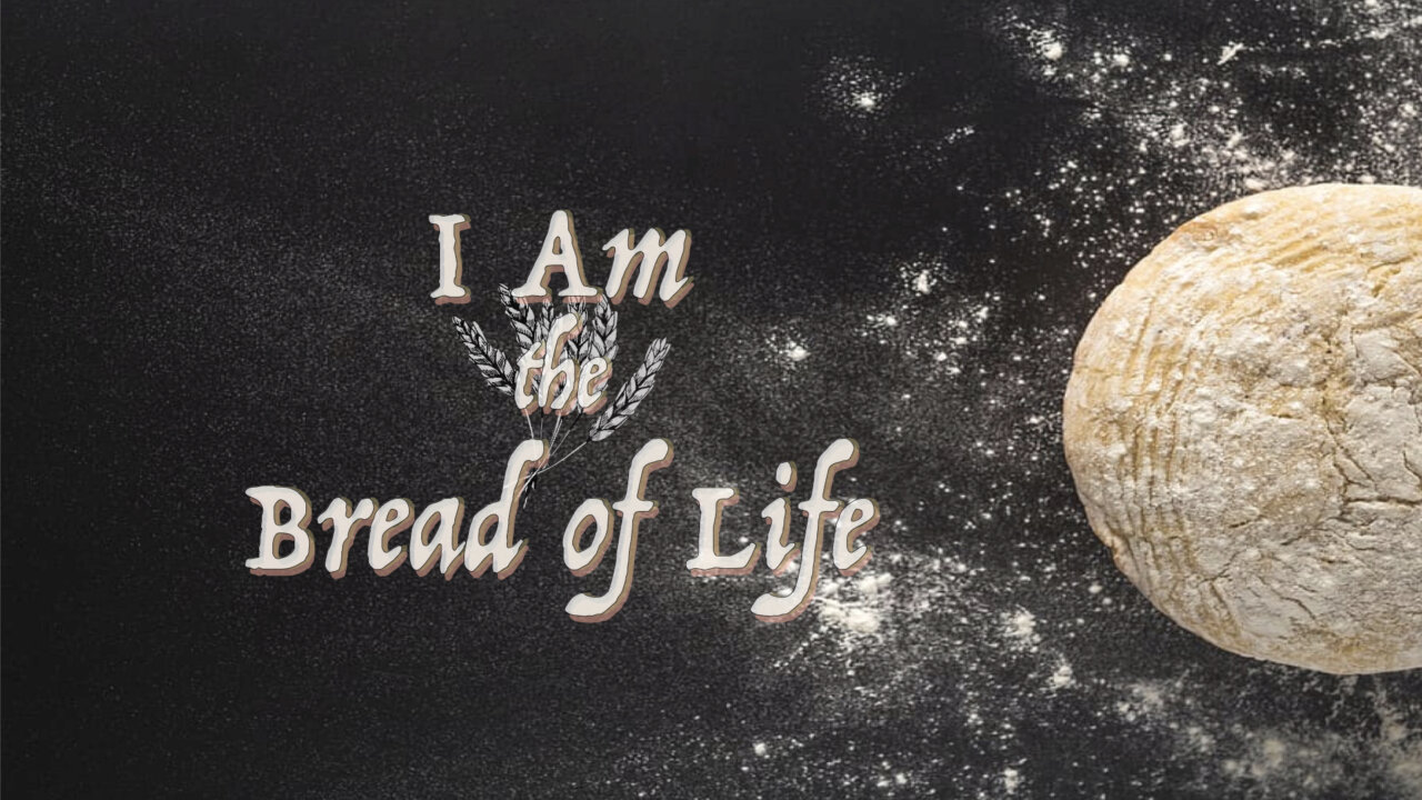 SERMON: I AM the Bread of Life - Week 1 | The Way Church