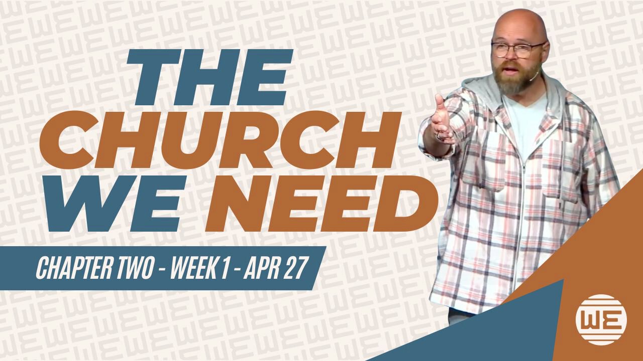 The Church We Need (Chapter Two Week 1) | West End Church