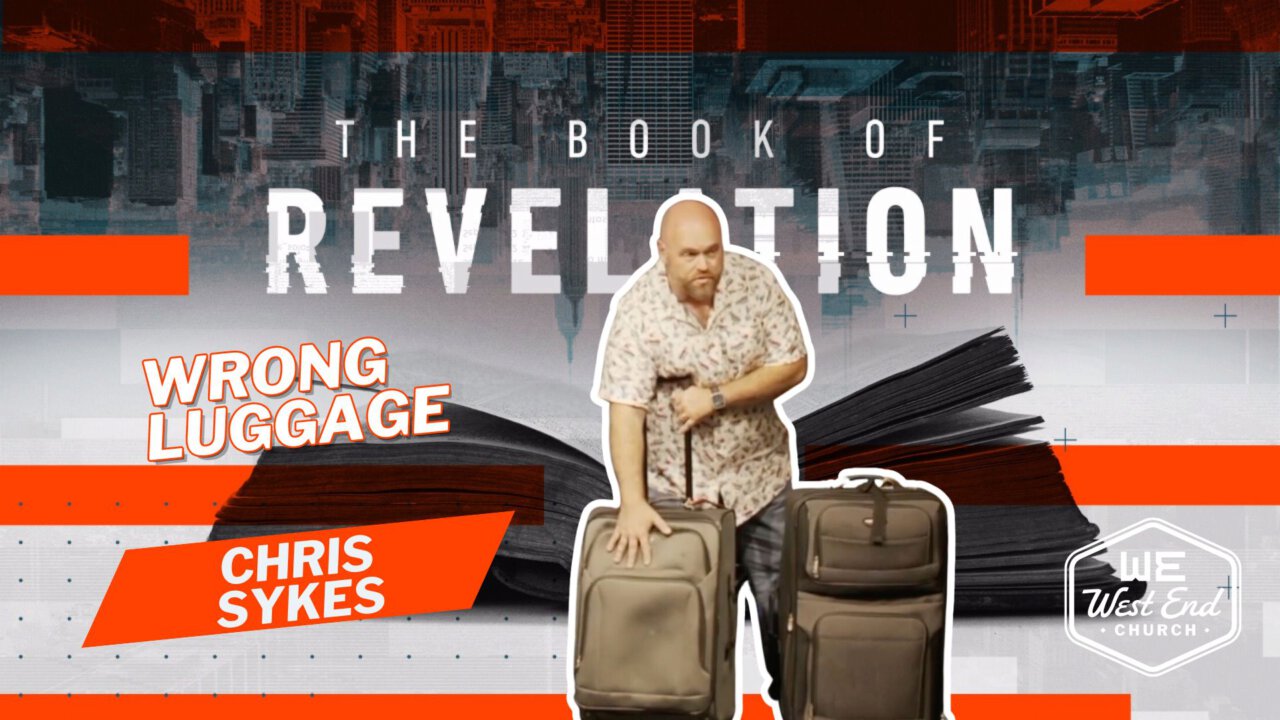 Wrong Luggage, Wrong Destination | West End Church