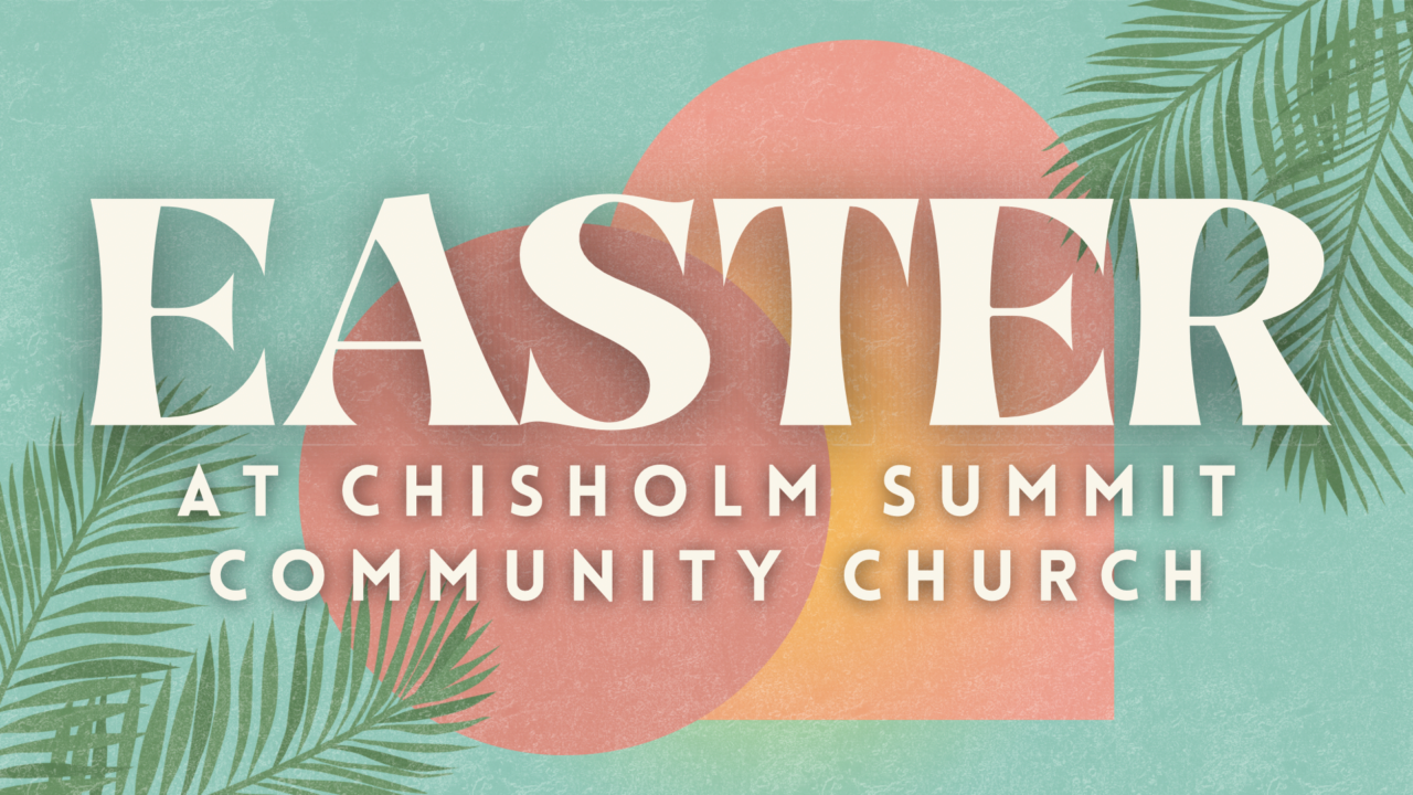Happy Easter | Chisholm Summit Community Church