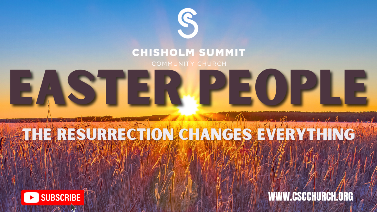 Easter People | Happy Easter | Chisholm Summit Community Church