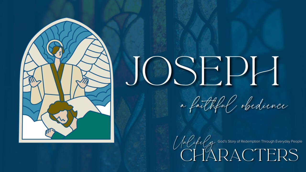 Joseph | A Faithful Obedience | Calvary Evangelical Free Church