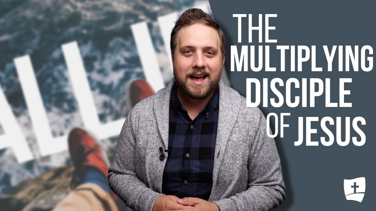 The Multiplying Disciple Of Jesus | Calvary Evangelical Free Church