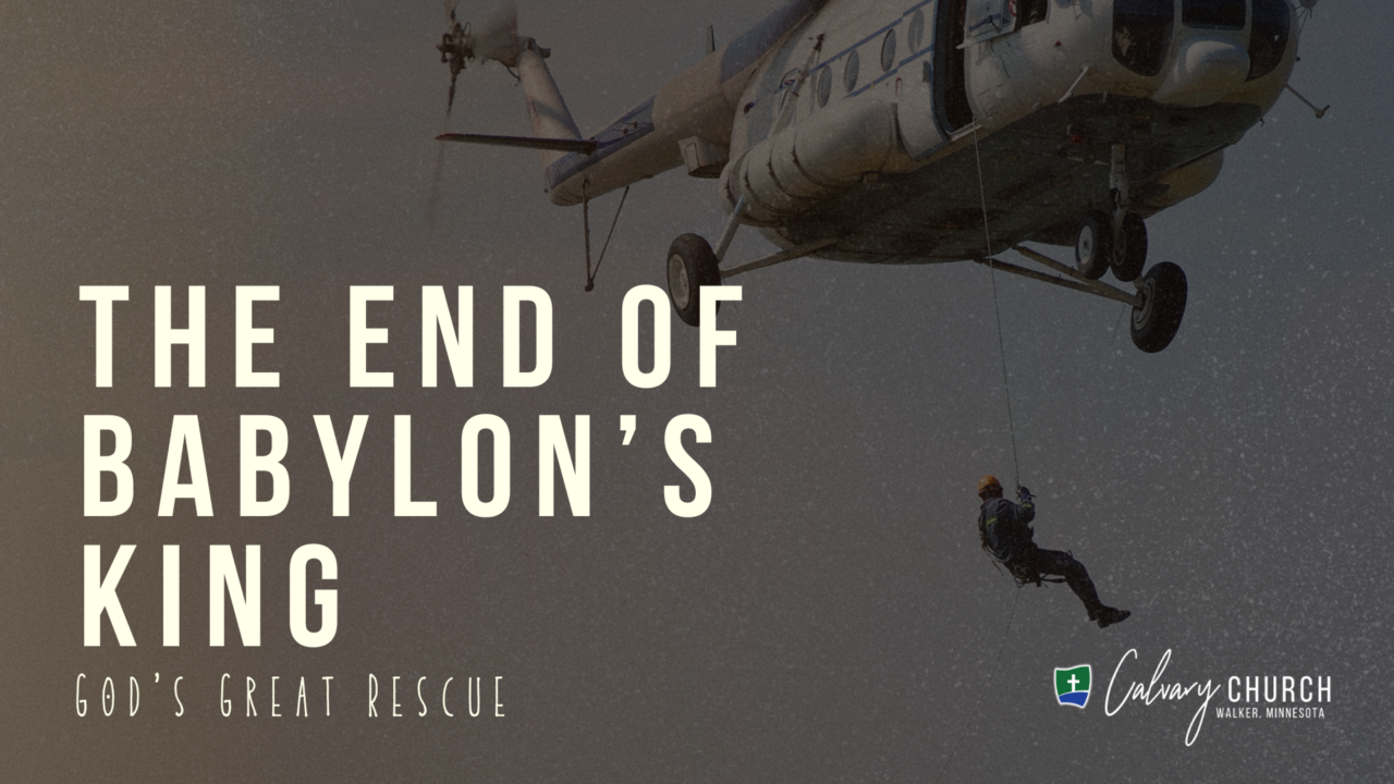 The End of Babylon's King | Calvary Evangelical Free Church