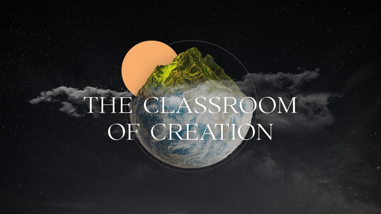 Classroom of Creation | Calvary Chapel Northside