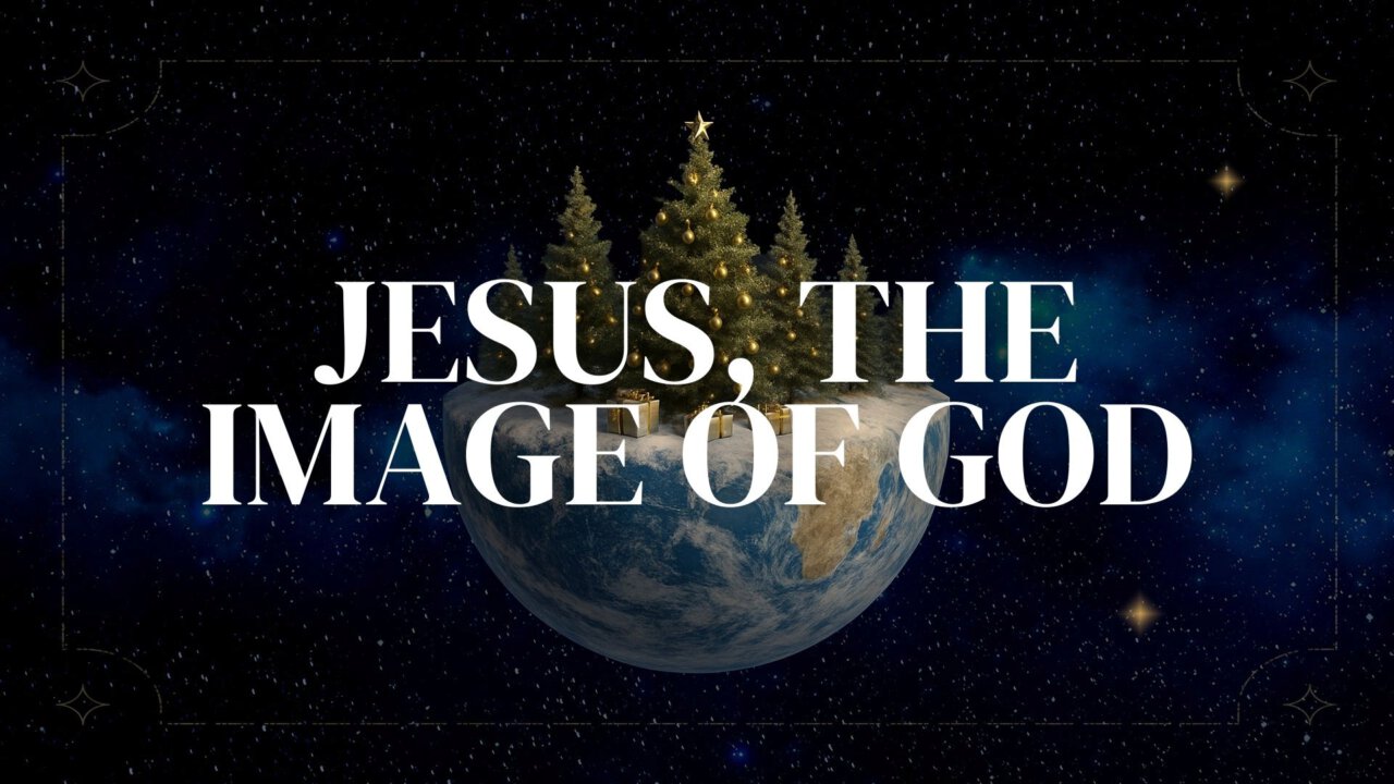 Jesus, The Image of God | Calvary Chapel Northside