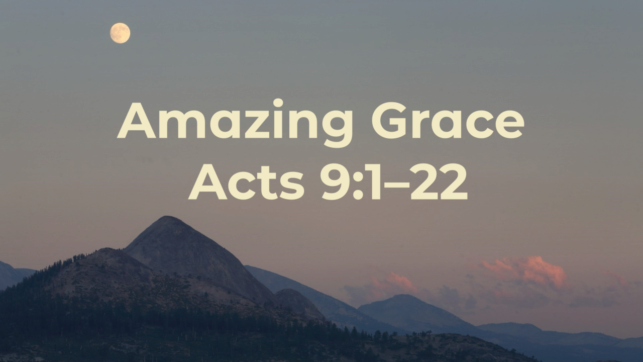 Acts 9:1-22 | Amazing Grace & Lord's Supper | Ballard’s Bridge Baptist ...