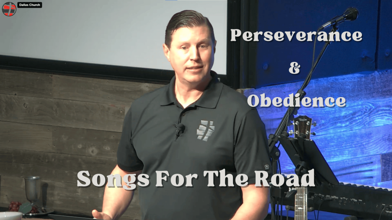 Perseverance & Obedience | Songs For The Road | Ben Bauman | Dallas Church