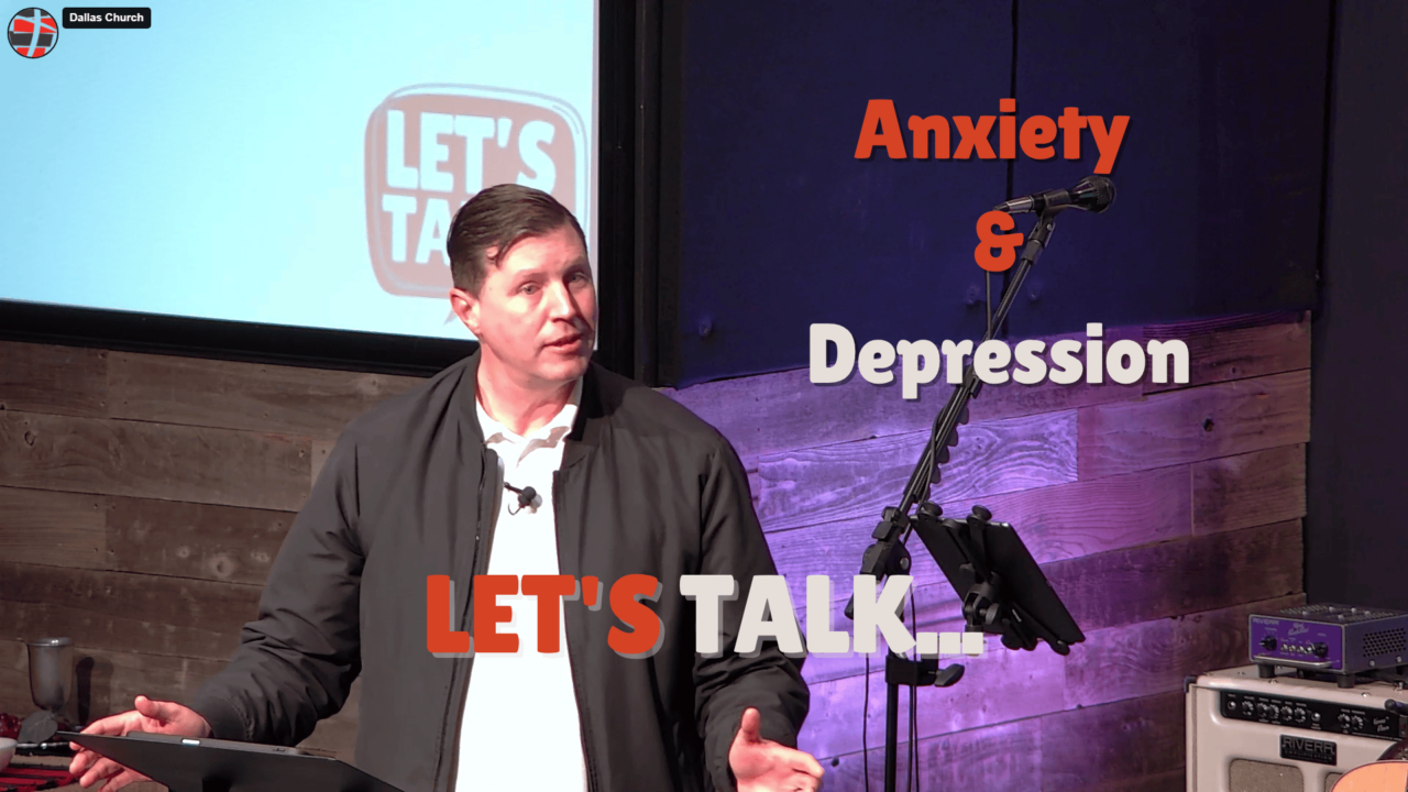 Anxiety & Depression | Lets Talk | Ben Bauman | Dallas Church