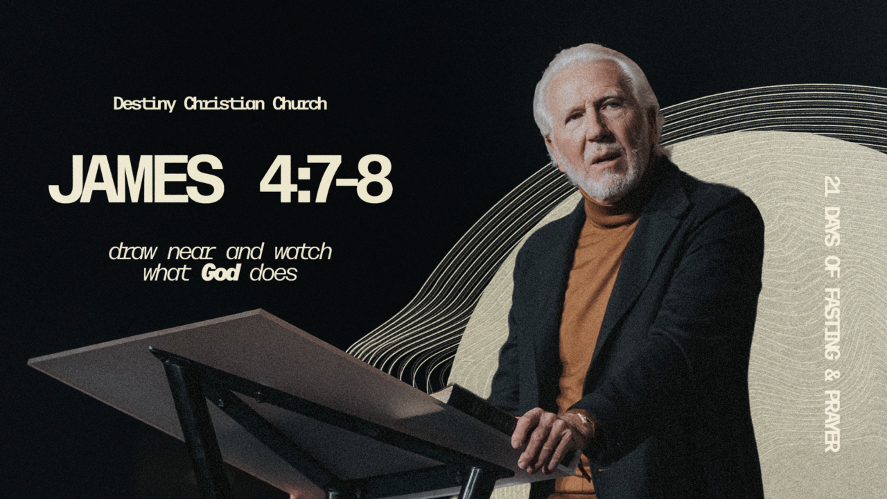 James 4:7-8 | Destiny Christian Church