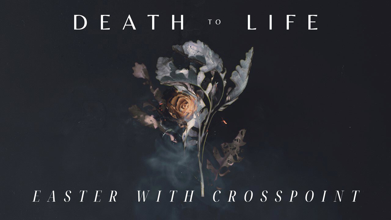 Eden in our Bones- Easter Sunday | Crosspoint Church