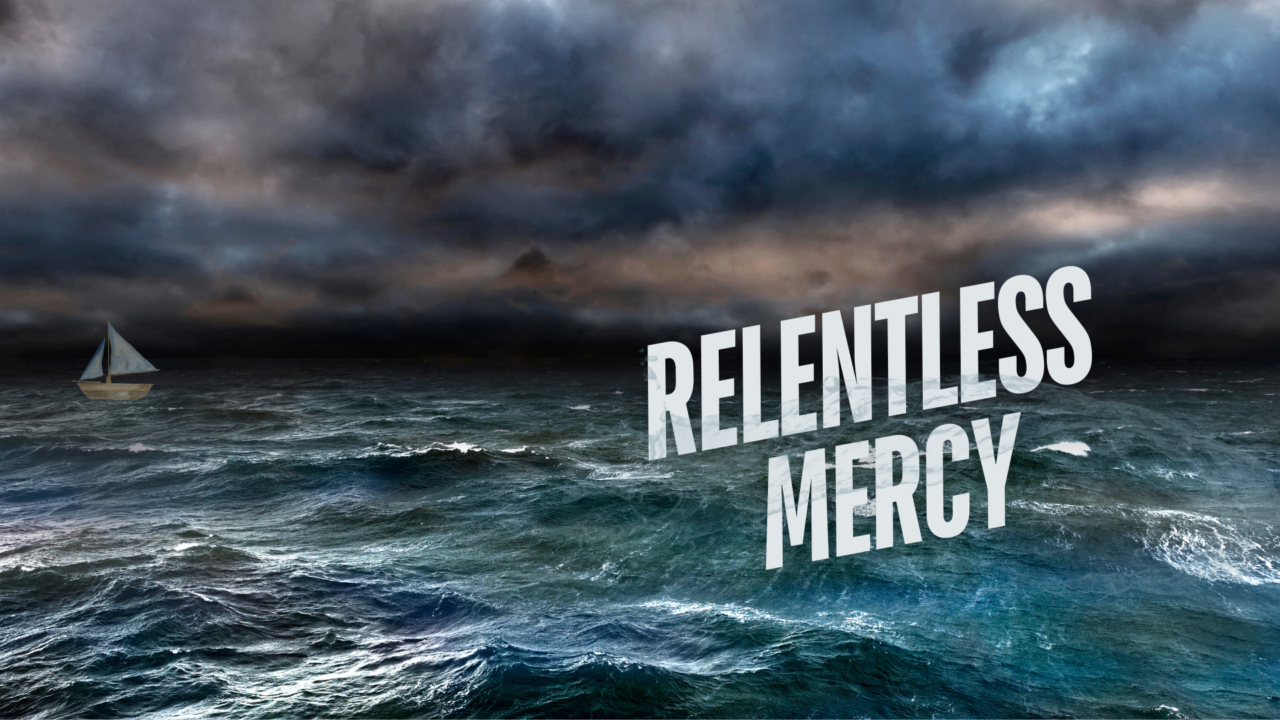 Relentless Mercy - part 4 | Living Hope Bible Church