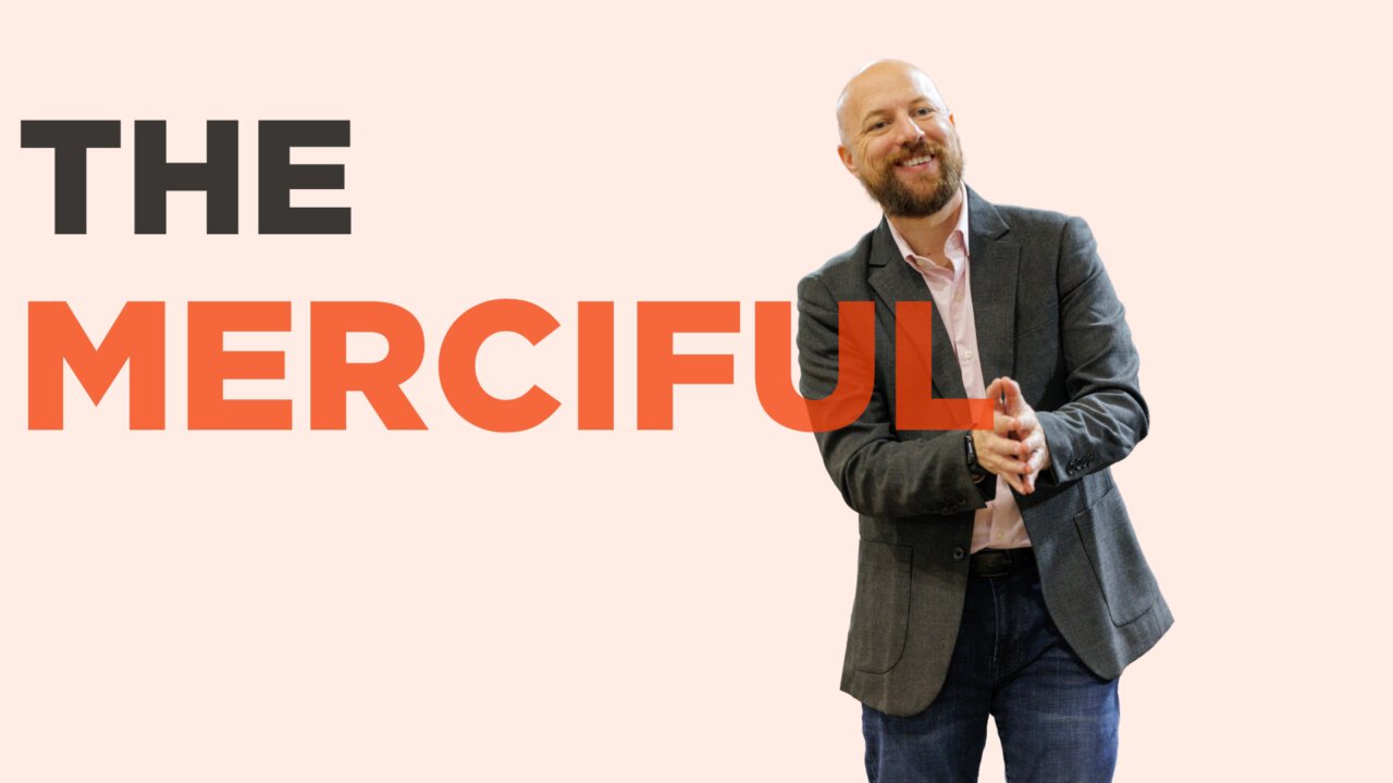 Blessed Are The Merciful | Gateway Fellowship