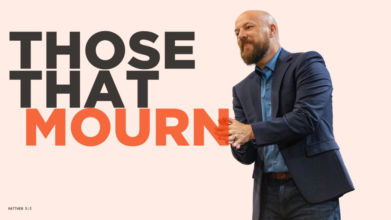 Blessed Are The Mourners | Gateway Fellowship