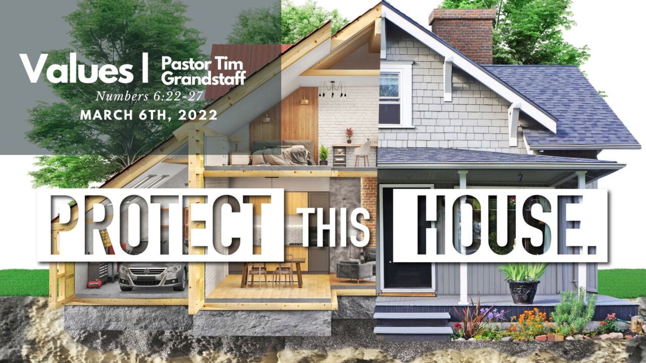 Number 6:22-27 | VALUES | Protect This House. (Pastor Tim Grandstaff ...