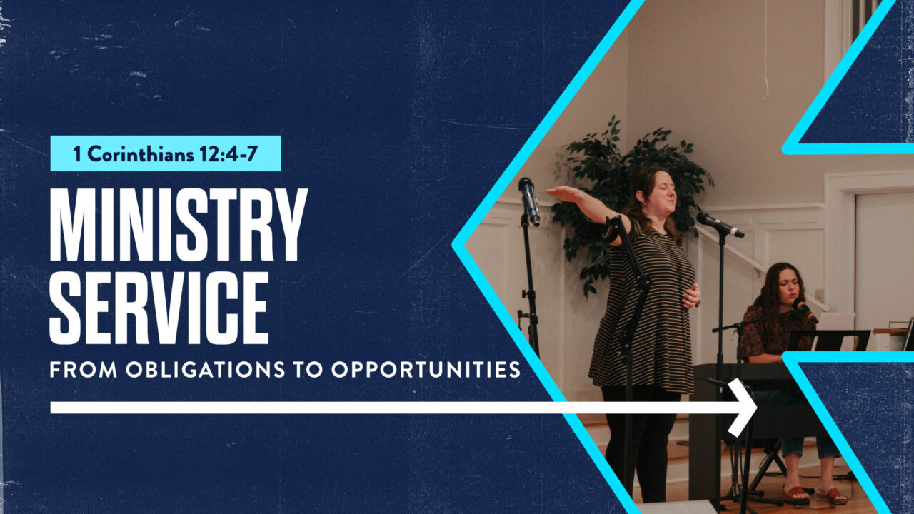 Ministry Service: From Obligations to Opportunities | Woodside Baptist ...