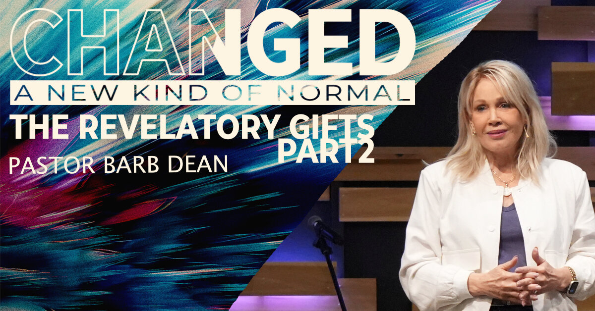 Changed: The Revelatory Gifts Part 2 | Living Word Church in Spencer, IA