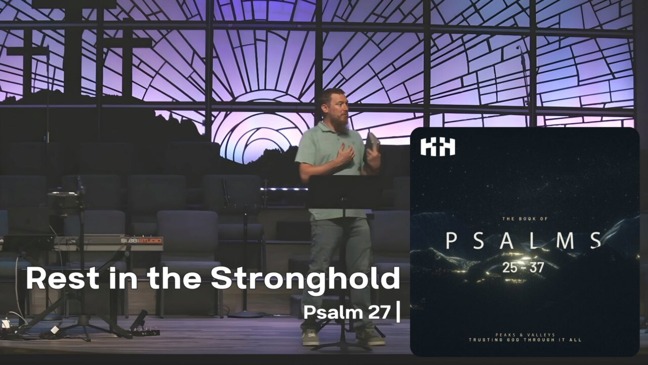 Rest in the Stronghold | Psalm 27 | Hays Hills Baptist Church
