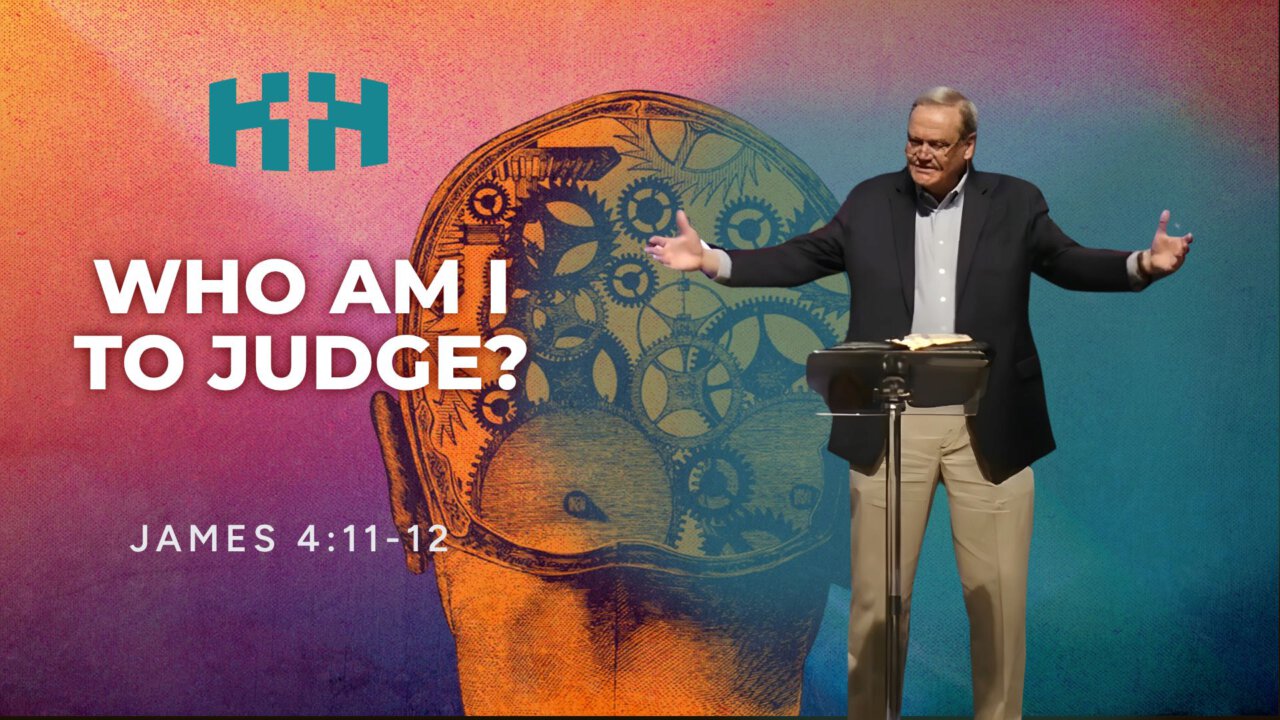 Who Am I To Judge? | James 4:11-12 | Hays Hills Baptist Church
