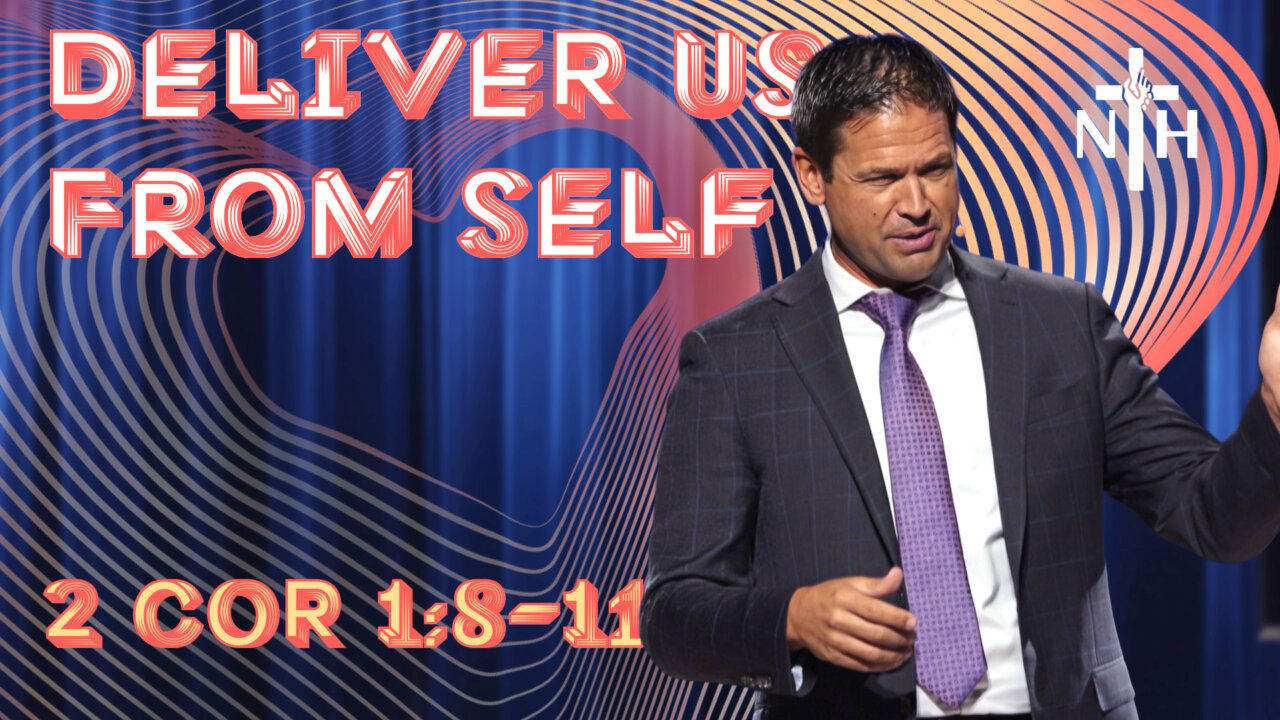 2 Corinthians 1:8-11 | Deliver us from Self – Full Sermon | New Hope ...