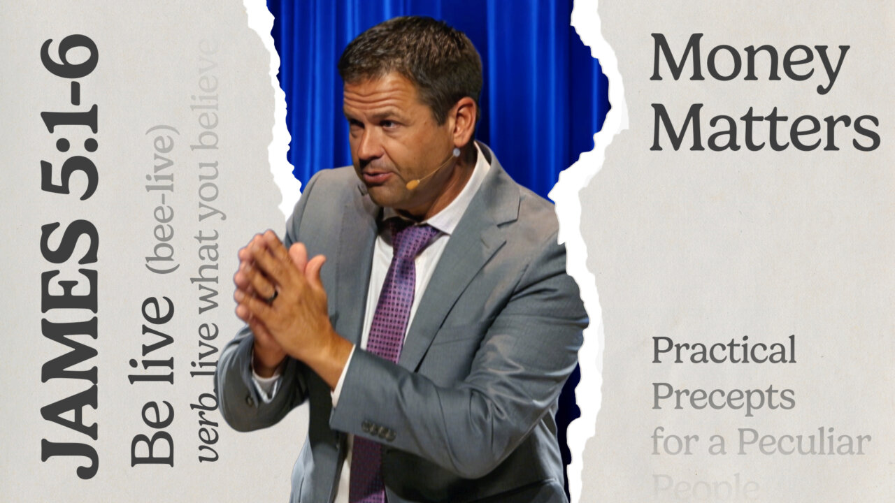 Money Matters | Be Live | James 5:1-6 | New Hope Community Church
