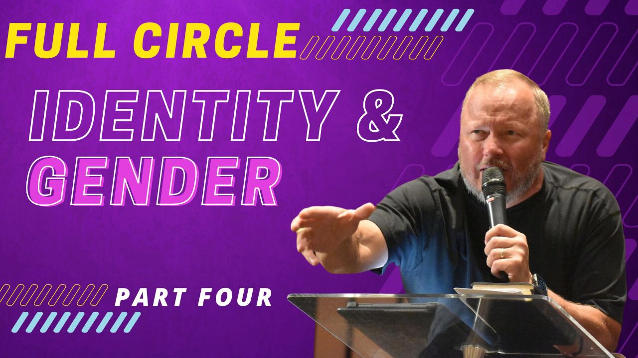 Full Circle - Part Four “Identity & Gender” | Bishop Larry Ragland ...