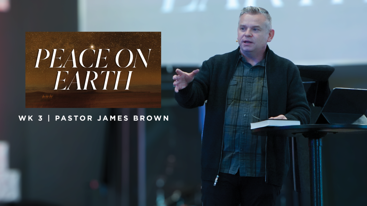 Peace on Earth | Wk 3 Pastor James Brown | Full Life Church
