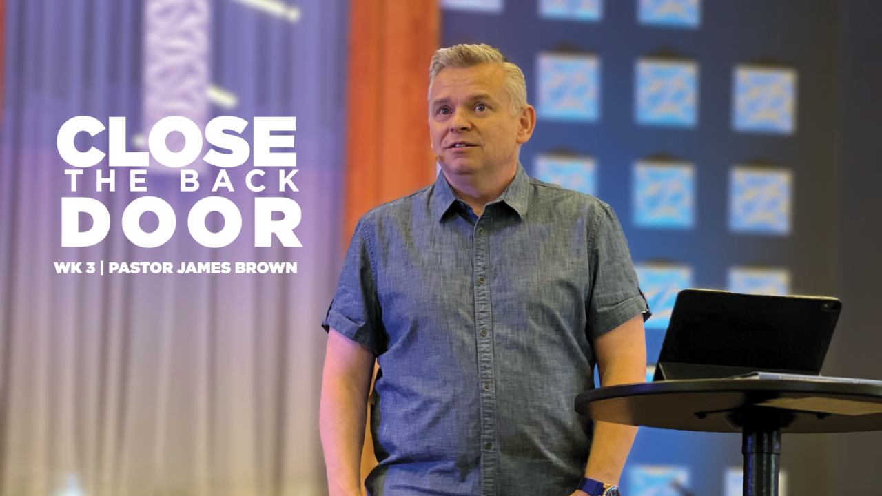 Close The Back Door Wk 3 | Pastor James Brown | Full Life Church