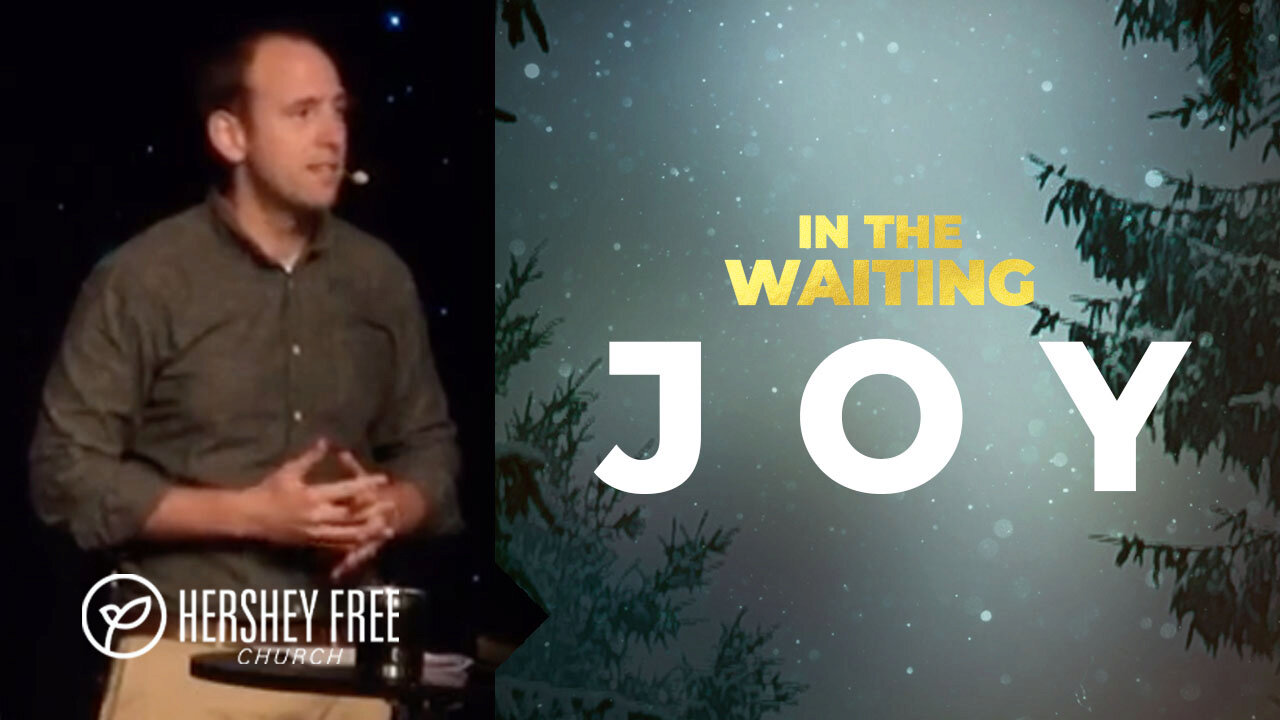 In the Waiting: Joy | Hershey Free Church