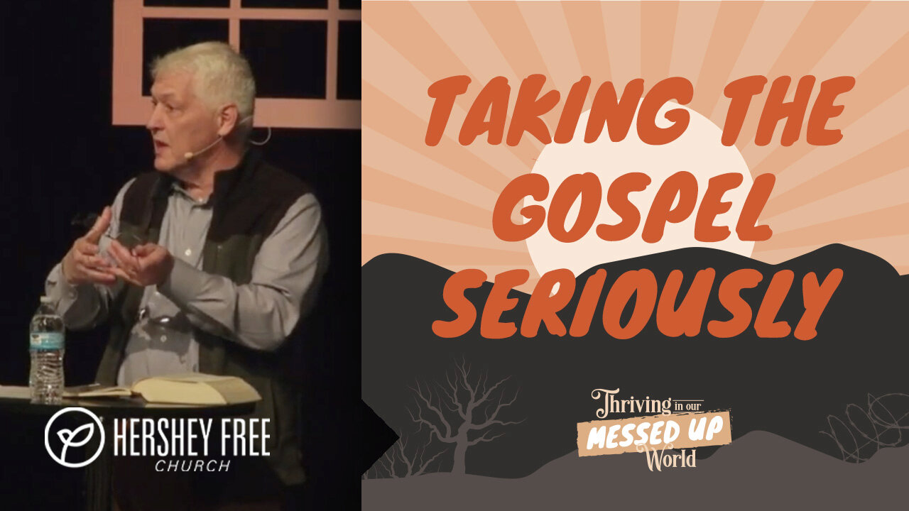 Taking the Gospel Seriously | Hershey Free Church
