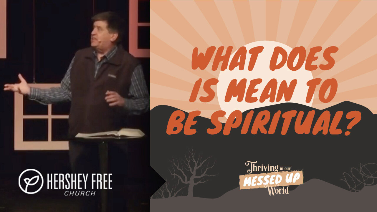 What Does is Mean to be Spiritual? | Hershey Free Church
