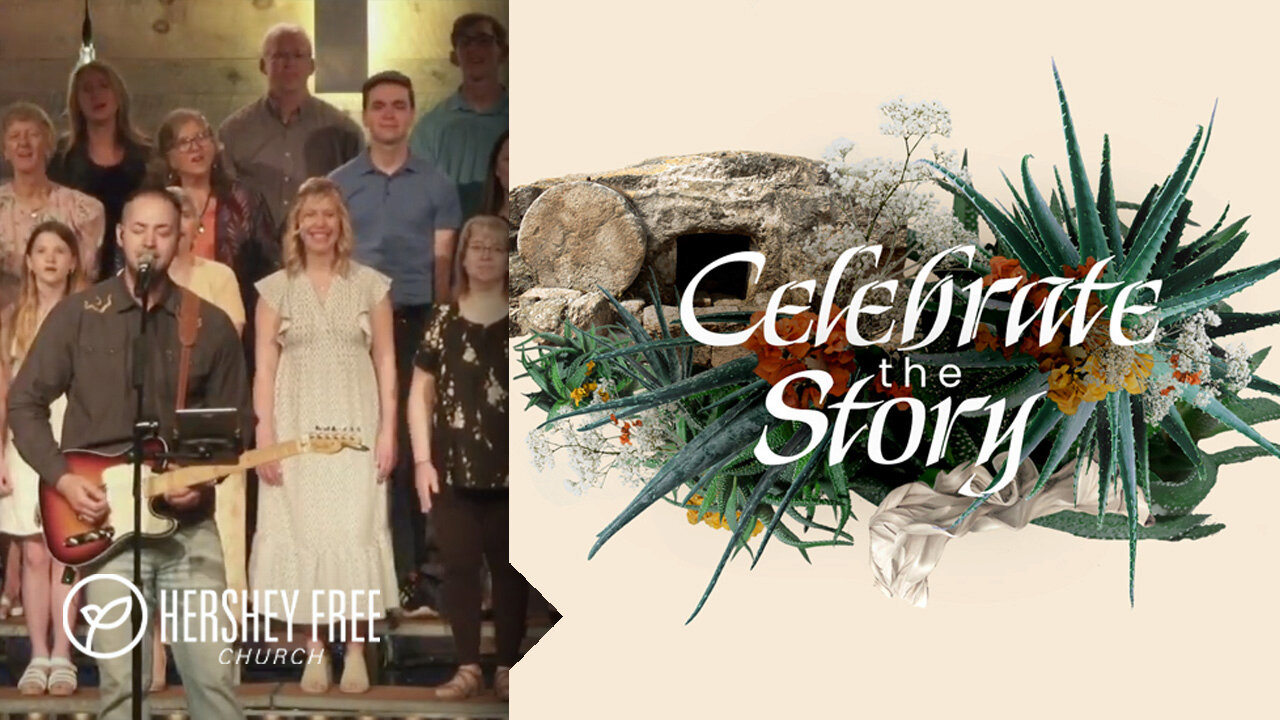 Celebrate the Story | Hershey Free Church