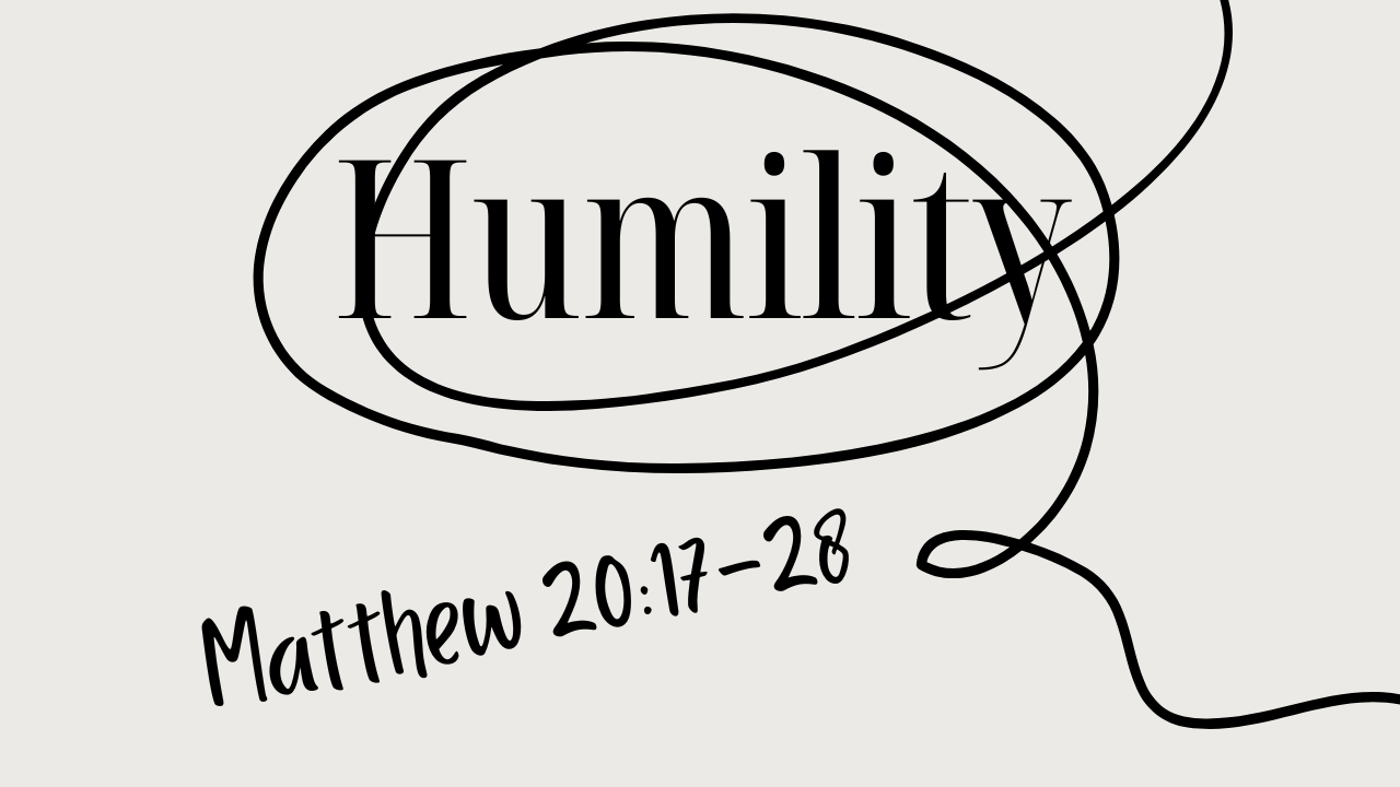 Humble | Matthew 20:17-28 | Allenwood Church