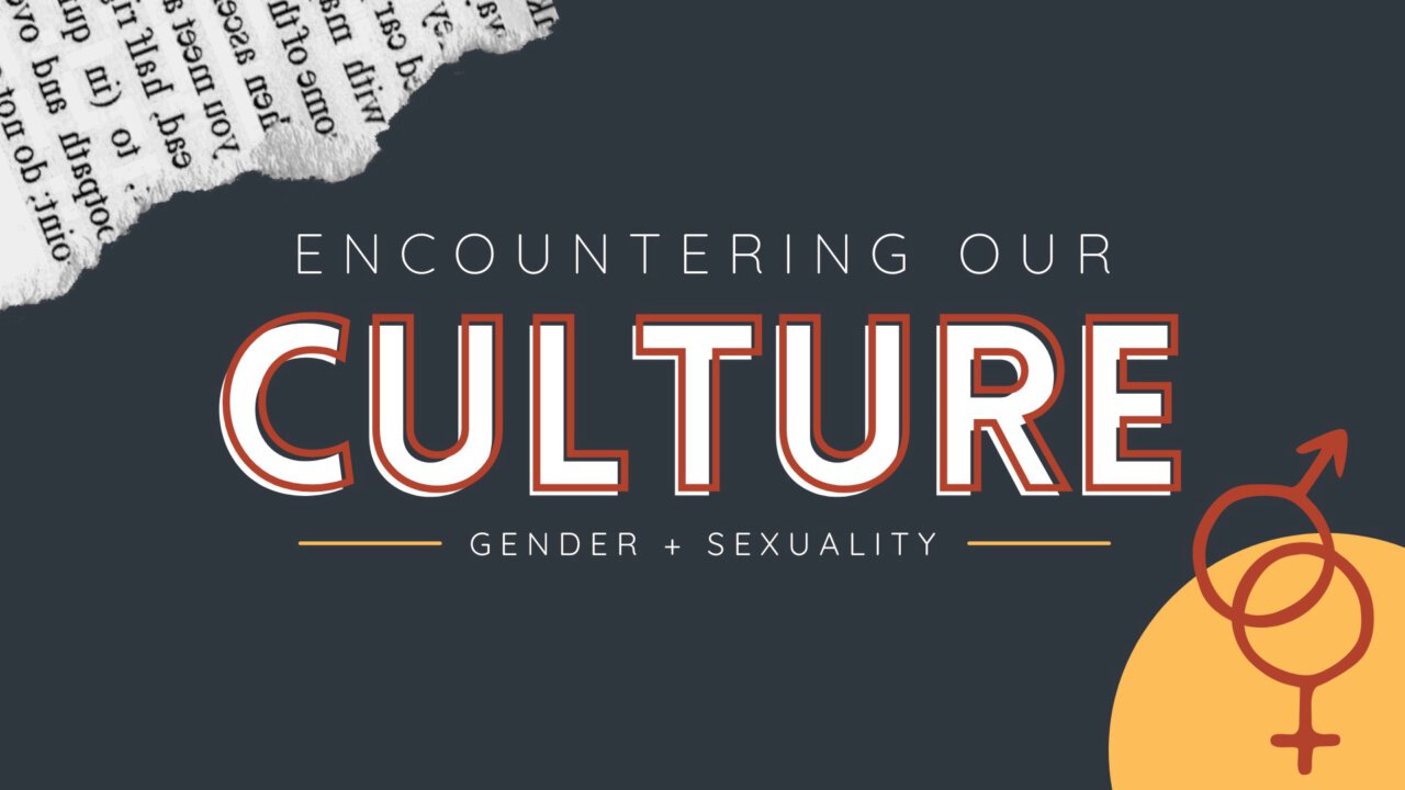 Encountering Our Culture Part 2: Gender and Sexuality | Calvary Chapel ...
