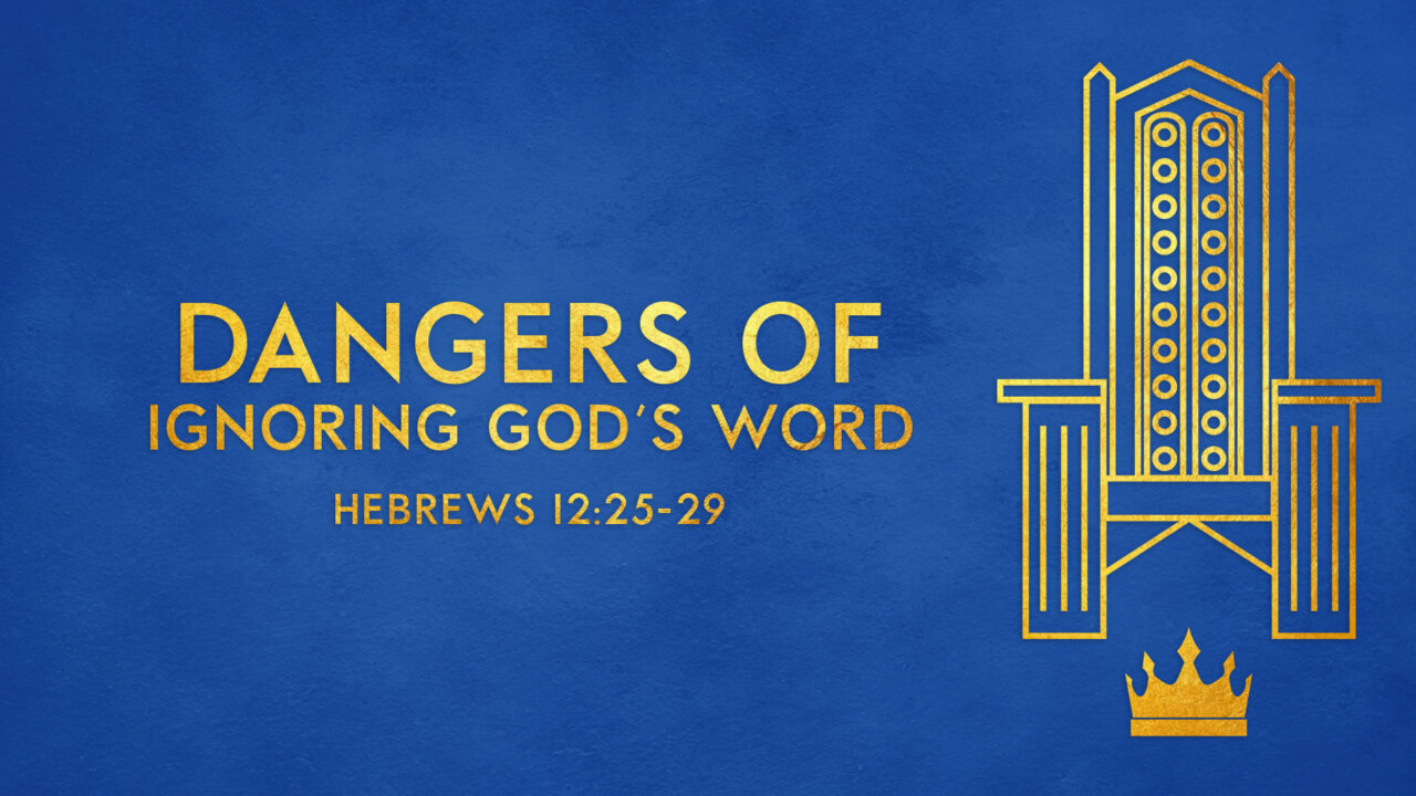 Dangers of Ignoring God's Word | Calvary Chapel Longview