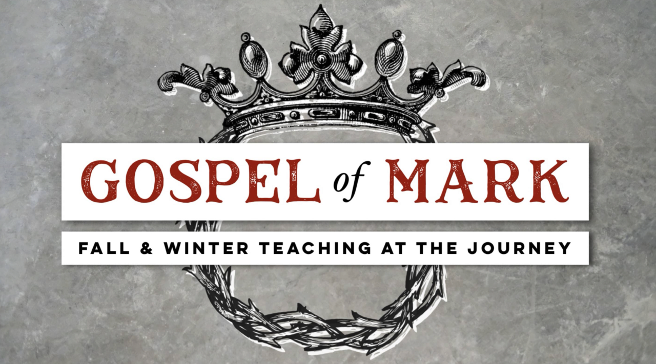 Part 3: The Gospel of Mark - The Challenge | The Journey Community Church