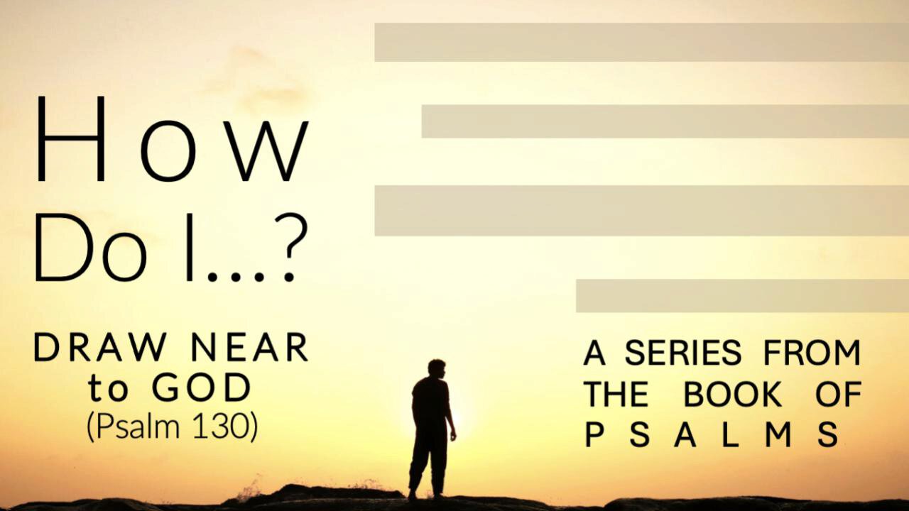 How Do I… Draw Near to God? A Lesson from Psalms // Pastor Christian ...