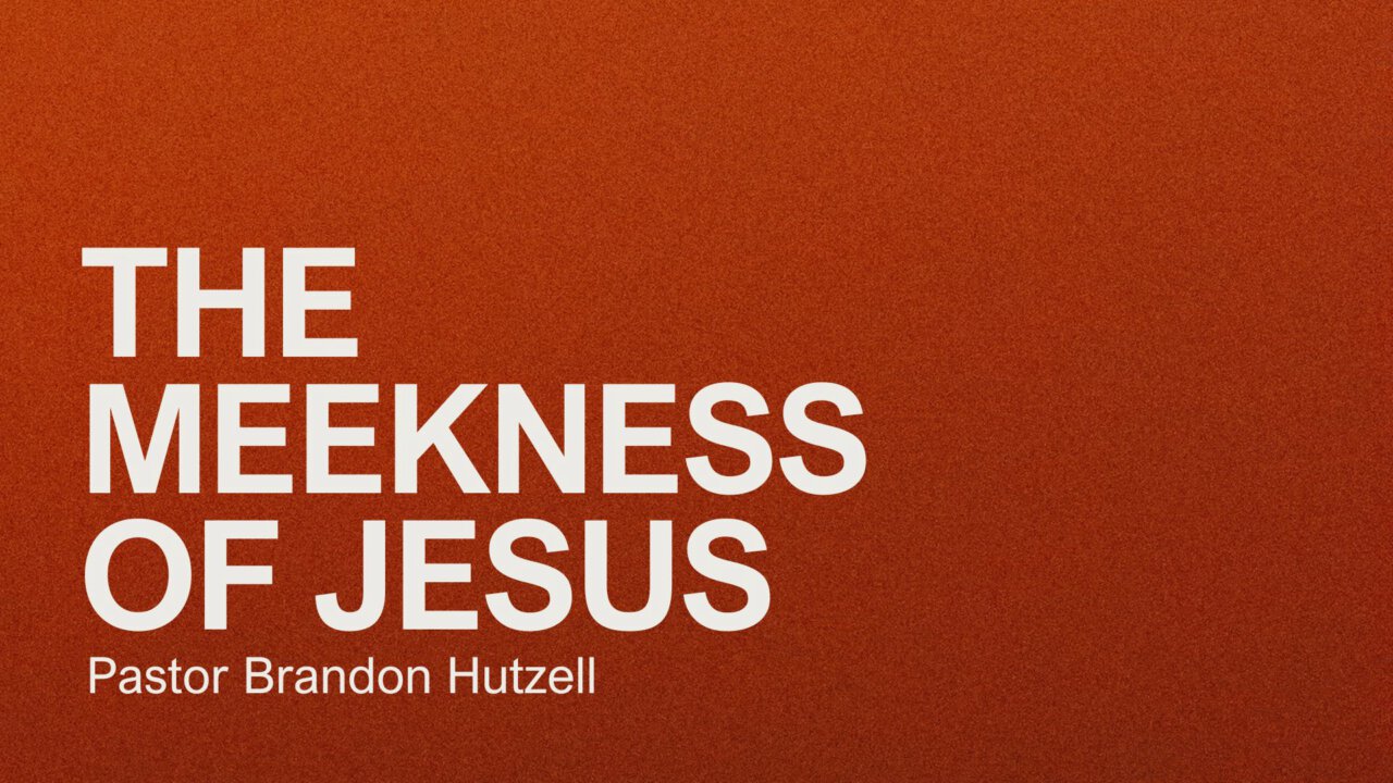 The Meekness of Jesus | Crossroads Church