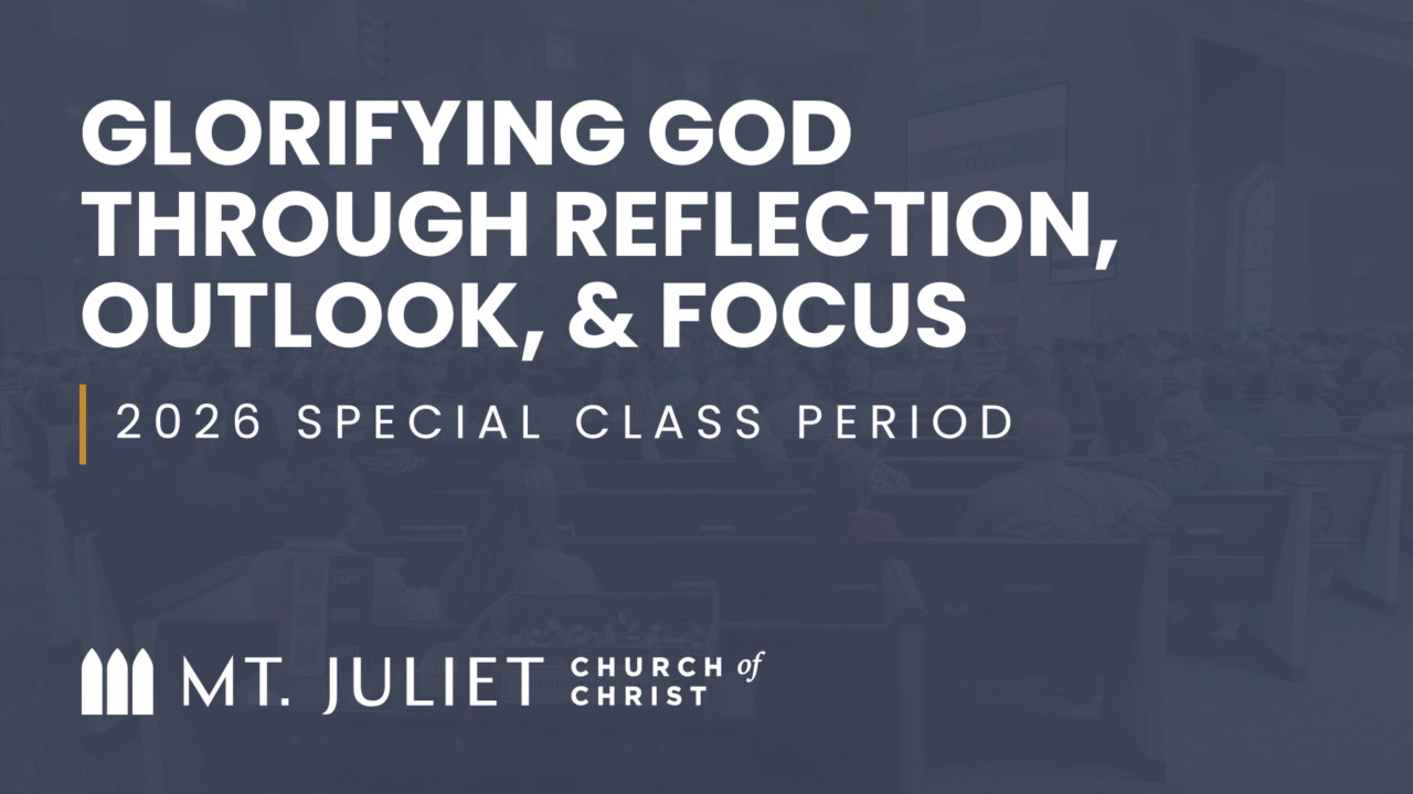 2026 Special Class Period | Mt. Juliet Church of Christ
