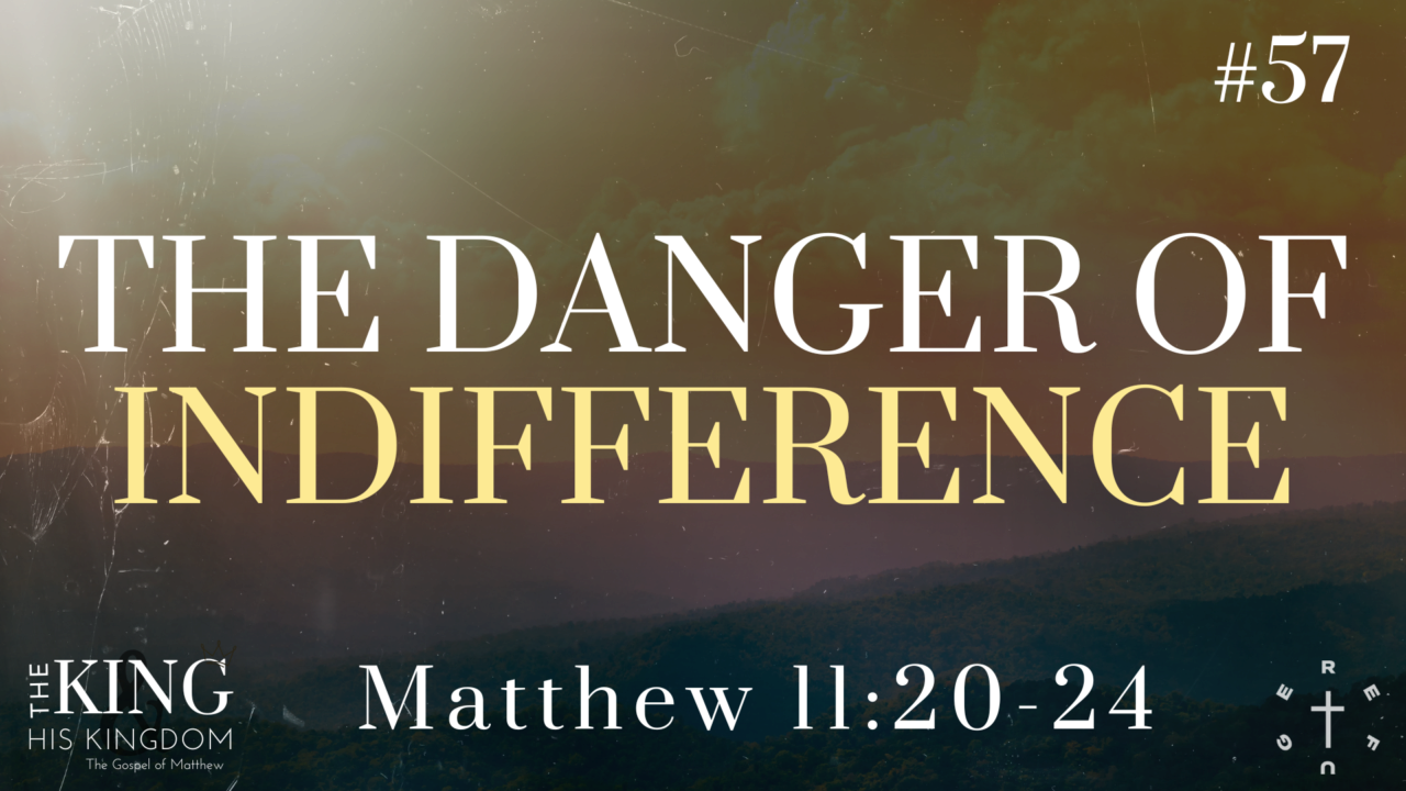 THE DANGER OF INDIFFERENCE // Matthew 11:20-24 | Refuge Kenosha