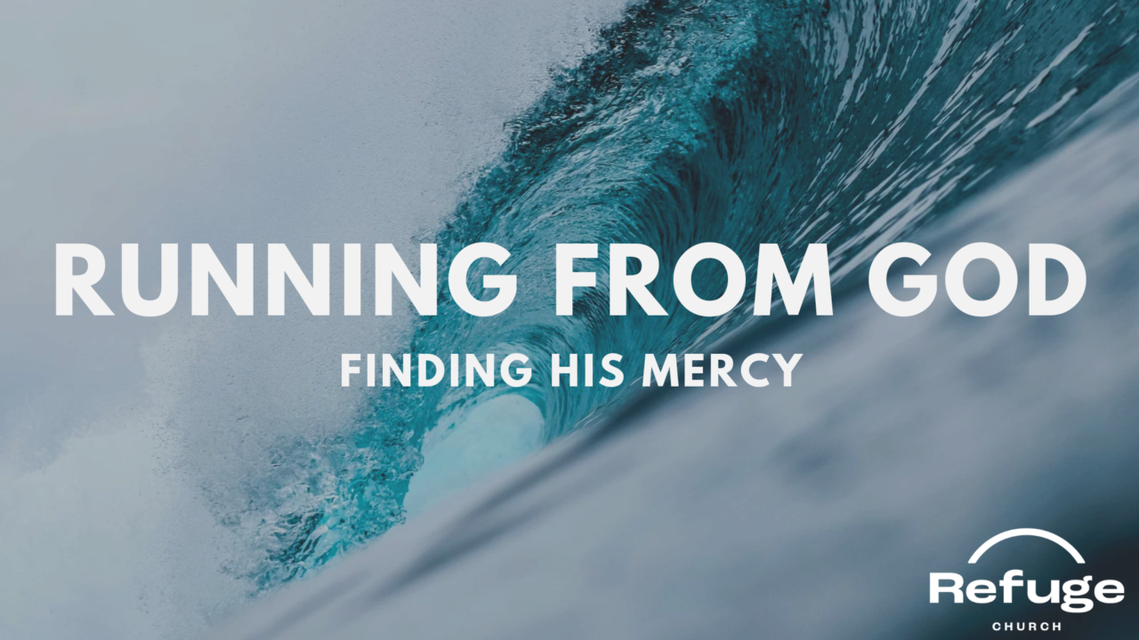 RUNNING FROM GOD, FINDING HIS MERCY | Refuge Kenosha