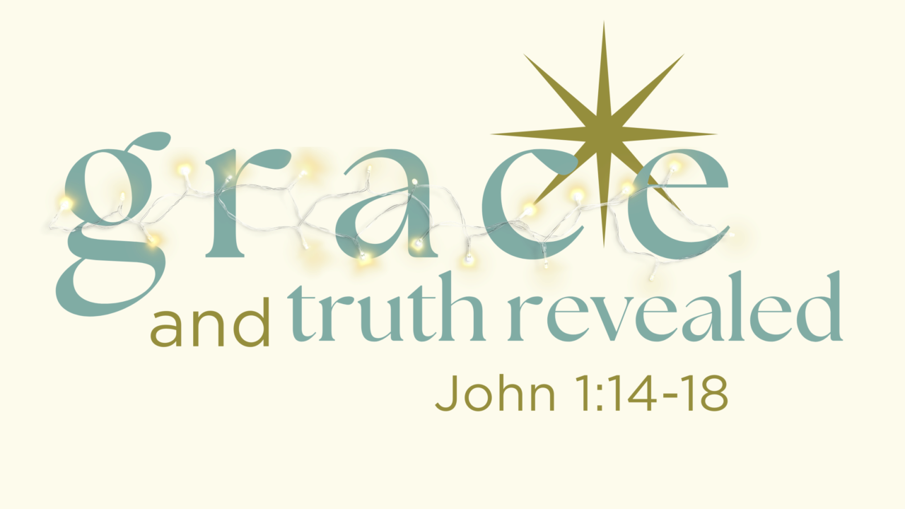 Grace and Truth Revealed | Mayflower Church