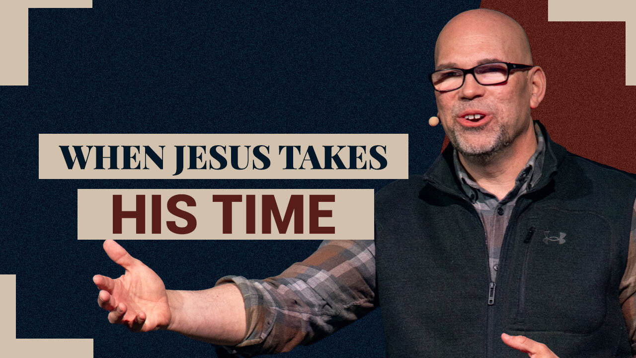When Jesus takes His Time | Hope Church