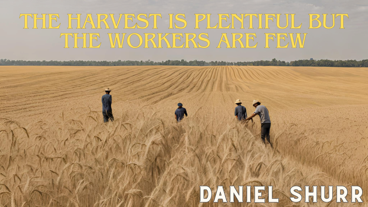 The Harvest is Plentiful But The Workers Are Few | Faithway Baptist Church