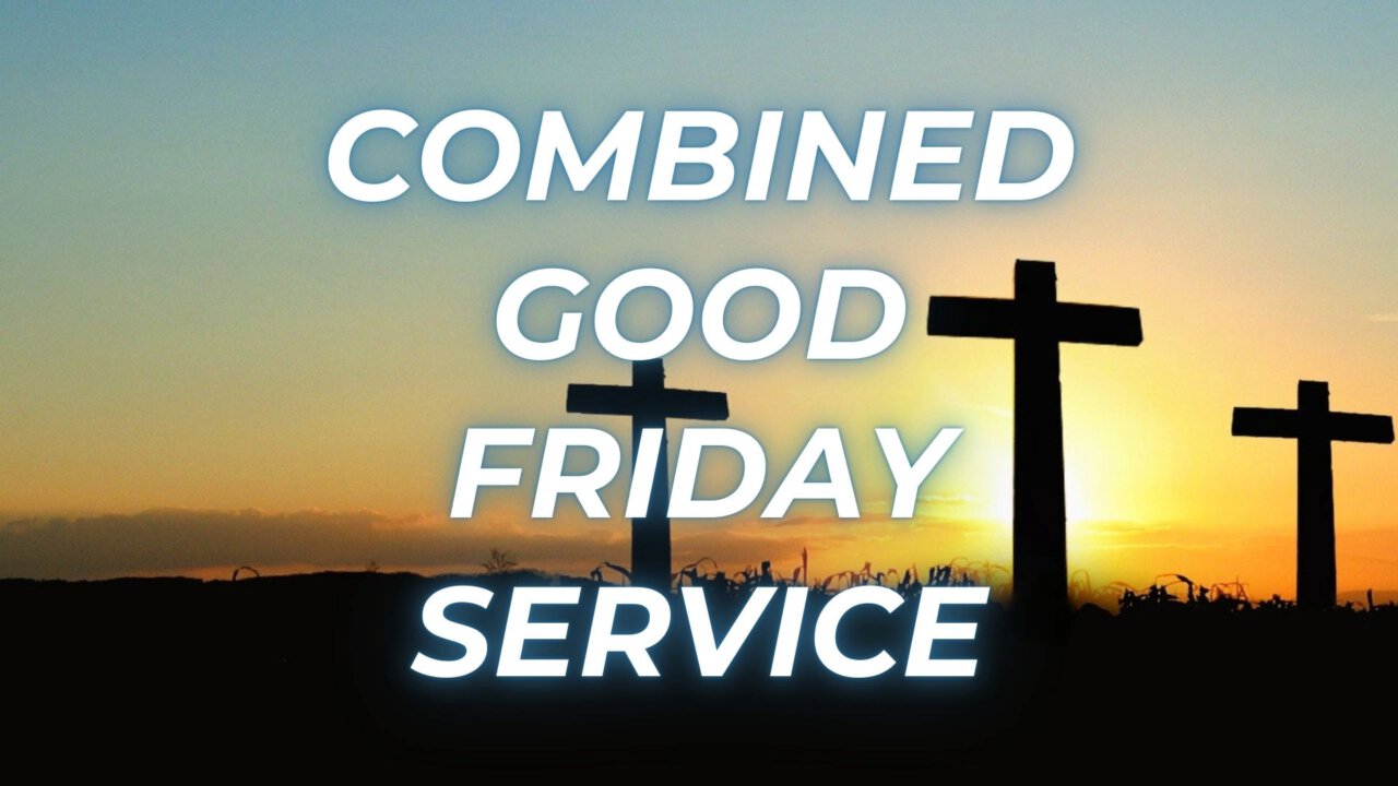 Combined Good Friday Service 2025 | Medical Lake Community Church