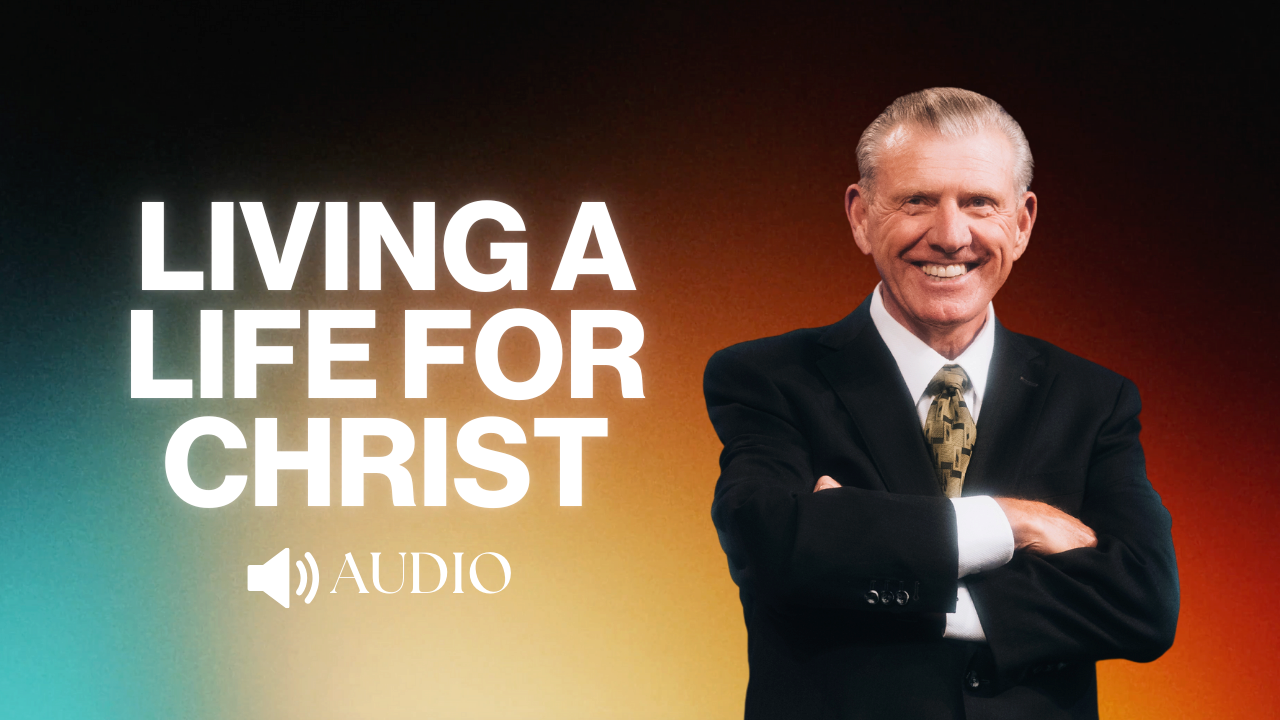 Living Your Life For Christ | Living Word Church