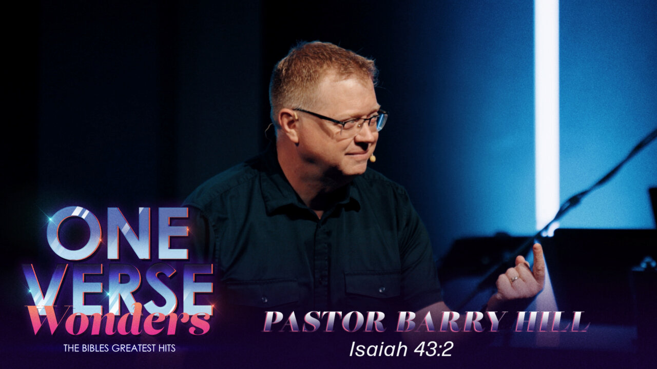 One Verse Wonders | Isaiah 43:2 | Pastor Barry Hill | Indianola First