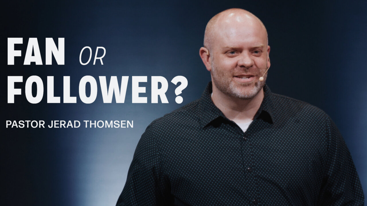 Fan or Follower? | Pastor Jerad Thomsen | Indianola First