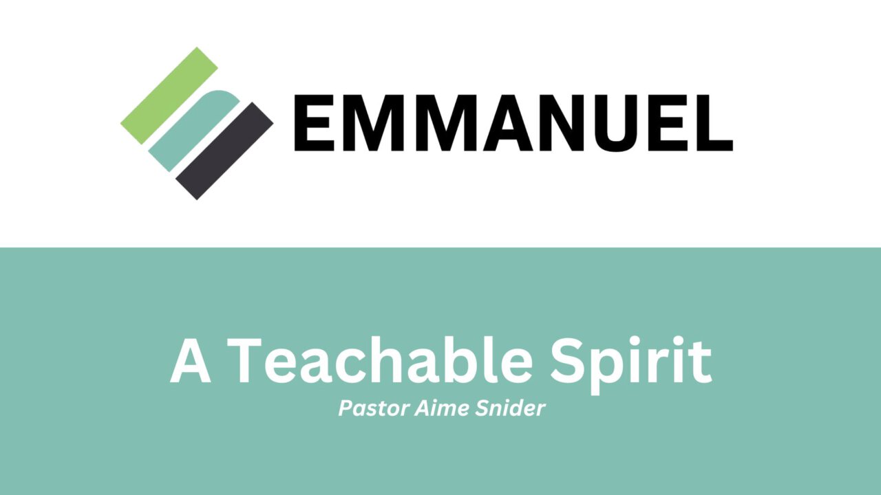 A Teachable Spirit | Emmanuel Foursquare Church