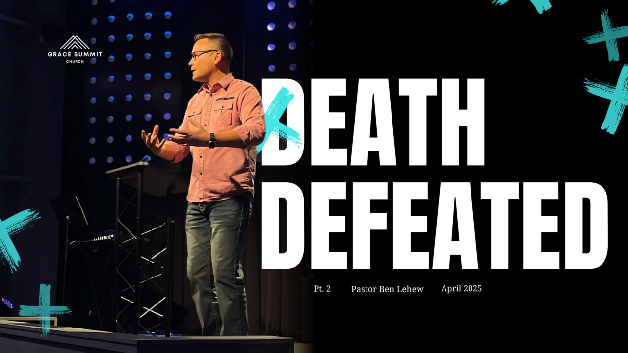 DEATH DEFEATED PT. 2 (THE BLOOD) | Grace Summit Church